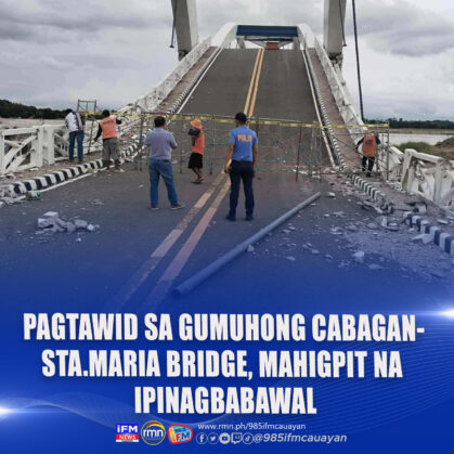 PAGTAWID SA GUMUHONG CABAGAN-STA.MARIA BRIDGE, MAHIGPIT NA ...